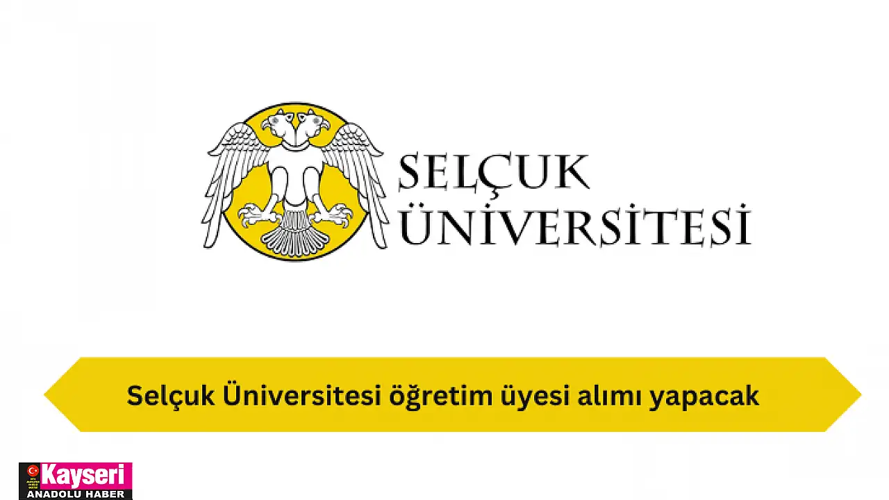 Selçuk Üniversitesi öğretim üyesi alımı yapacak