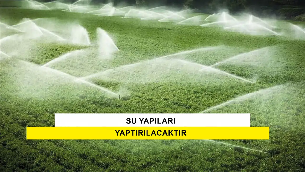 Su Yapıları Yaptırılacaktır